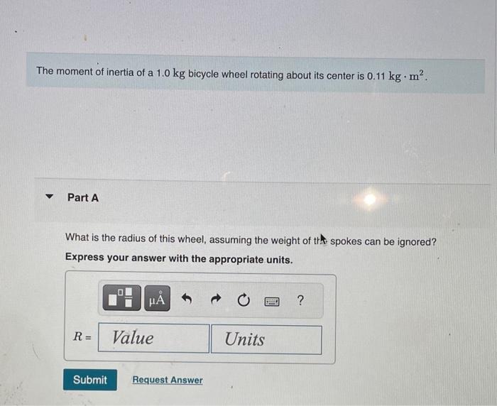 Solved The moment of inertia of a 1.0 kg bicycle wheel | Chegg.com