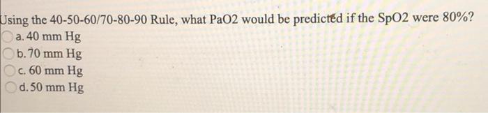 Solved Using the 40-50-60/70-80-90 Rule, what PaO2 would be | Chegg.com