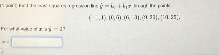 Solved (1 point) Find the least-squares regression line | Chegg.com