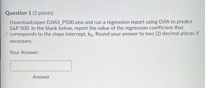 Solved Question 1 (2 points) Download/open DJIAS_P500.xlsx | Chegg.com