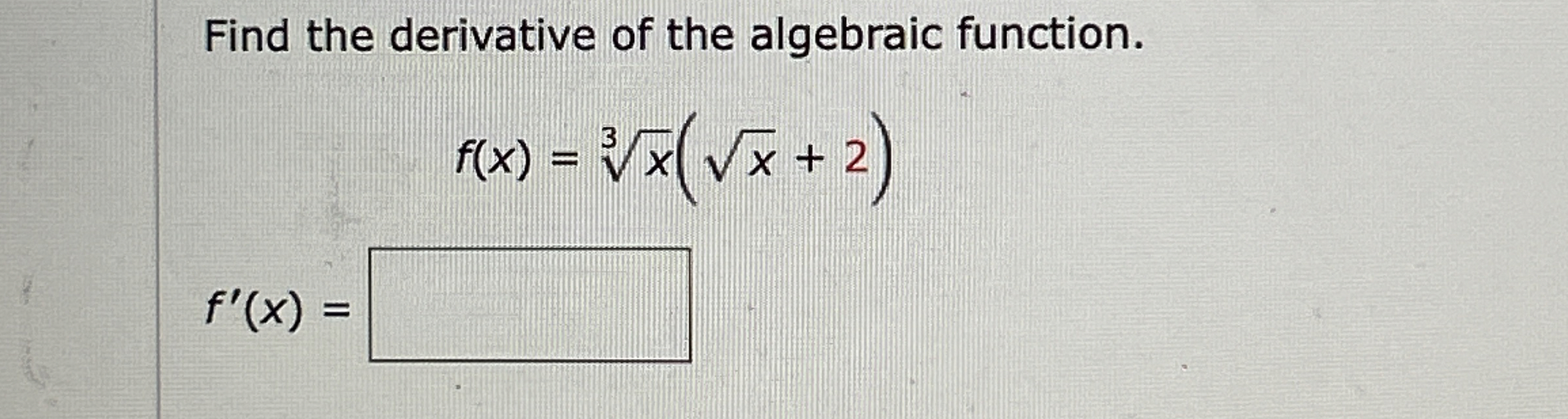 Solved Find the derivative of the algebraic | Chegg.com