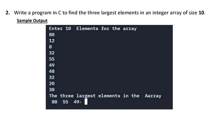 Solved 2 Write A Program In C To Find The Three Largest Chegg