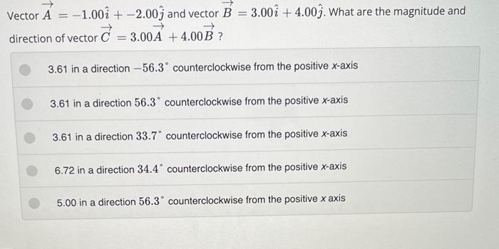 Solved Vector A=−1.00i^+−2.00j^ and vector B=3.00i^+4.00j^. | Chegg.com