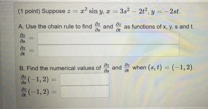 Solved (1 point) Suppose z=x2siny,x=3s2−2t2,y=−2st. A. Use | Chegg.com
