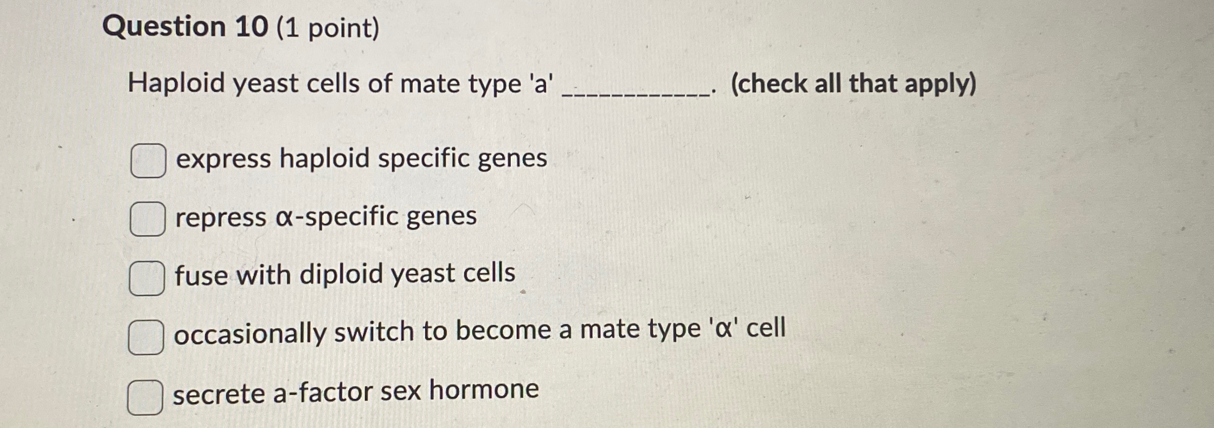 Solved Question 10 (1 ﻿point)Haploid yeast cells of mate | Chegg.com