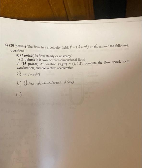 Solved 6) (20 points) The flow has a velocity field, | Chegg.com