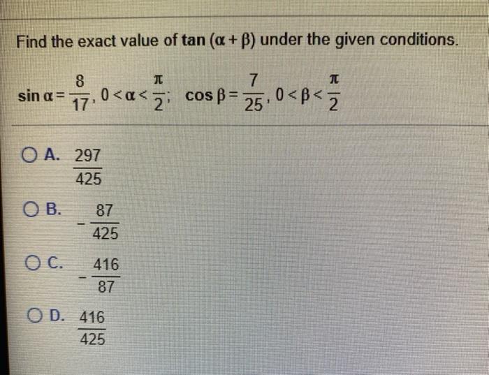 Solved Find the exact value of tan (a + b) under the given | Chegg.com
