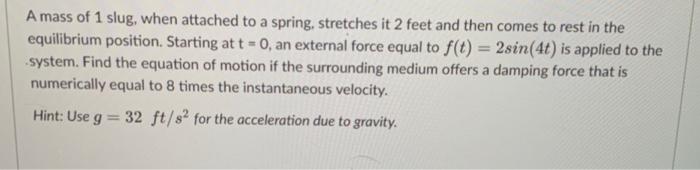 Solved A mass of 1 slug, when attached to a spring, | Chegg.com