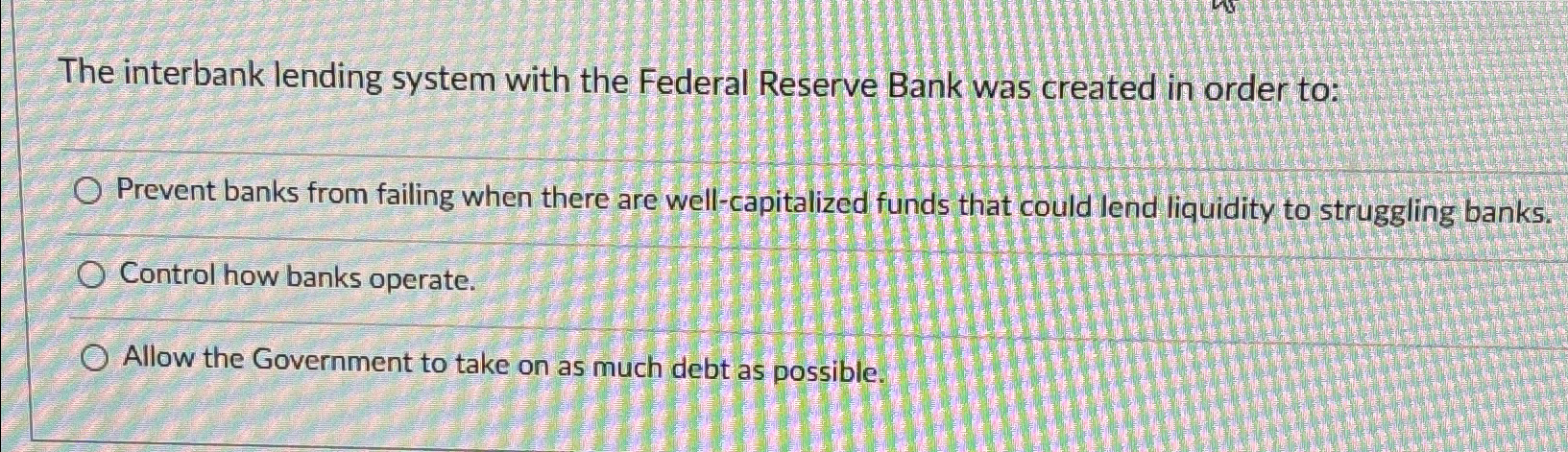 Solved The interbank lending system with the Federal Reserve | Chegg.com