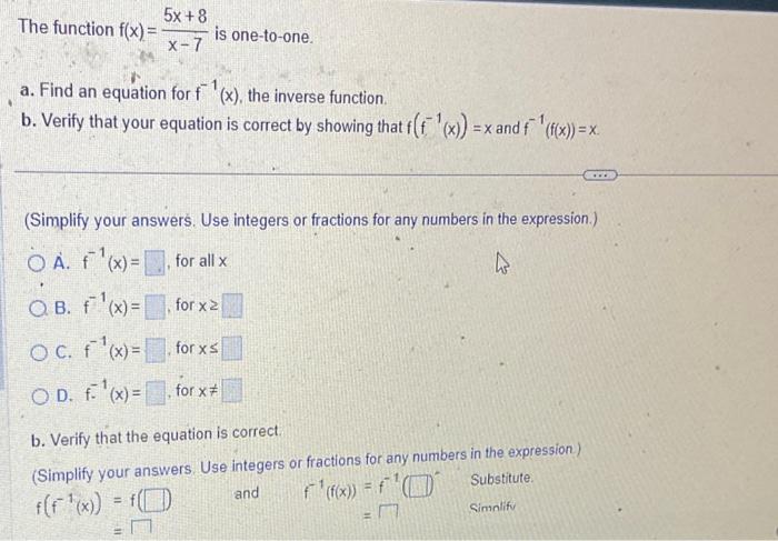 Solved The function f(x)=x−75x+8 is one-to-one. a. Find an | Chegg.com