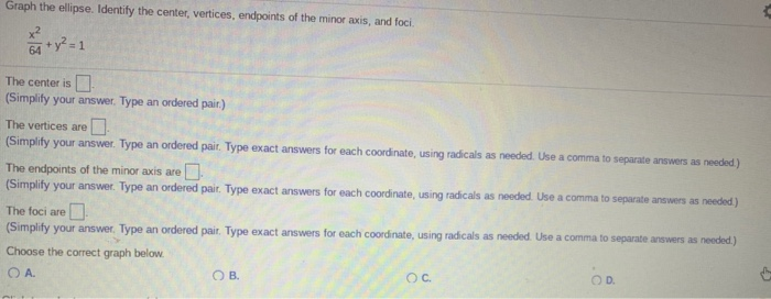 Solved Graph the ellipse. Identify the center, vertices, | Chegg.com