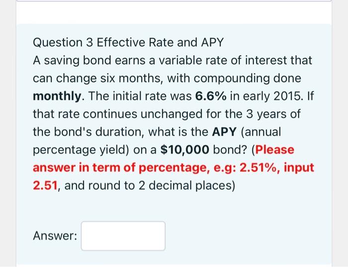 Solved Question 3 Effective Rate and APY A saving bond earns | Chegg.com