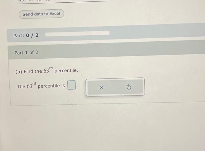 Solved (a) Find the 63rd percentile. The 63rd percentile | Chegg.com