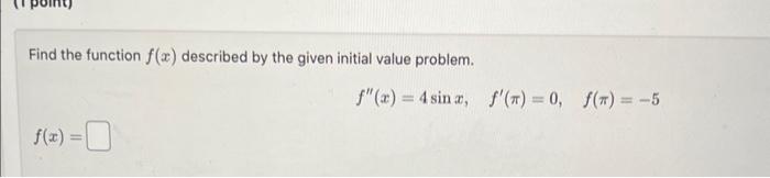 Solved Find the function f(x) described by the given initial | Chegg.com