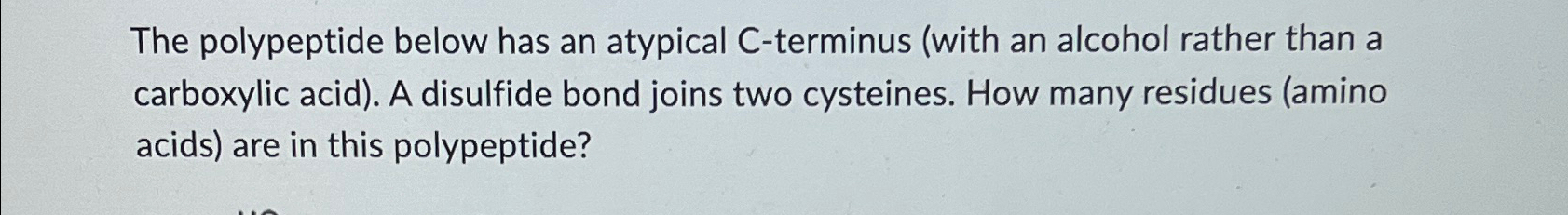 Solved The polypeptide below has an atypical C-terminus | Chegg.com