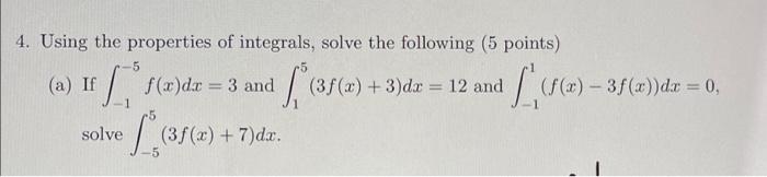 Solved 4. Using the properties of integrals, solve the | Chegg.com