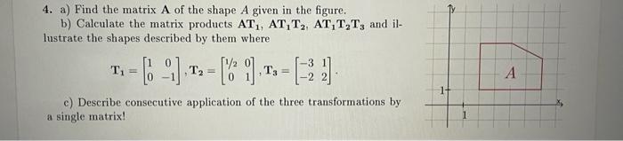 Solved 4. a) Find the matrix A of the shape A given in the | Chegg.com