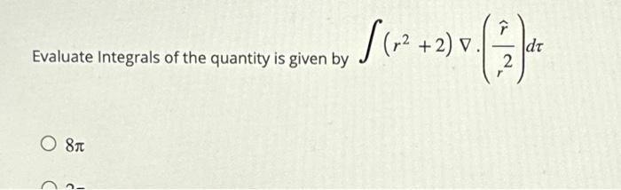 Solved 0, S (x² + 2) × ( 27 ) V. dr Evaluate Integrals of | Chegg.com
