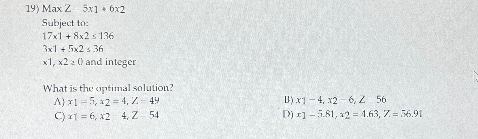 Solved MaxZ=5x1+6x2Subject to:17×1+8×2≤1363×1+5×2≤36x1,x2≥0 | Chegg.com