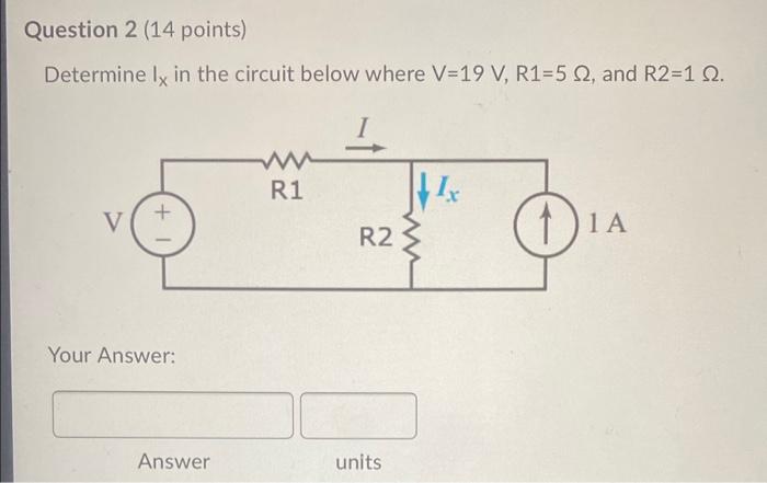 Solved Determine IX in the circuit below where V=19 V,R1=5Ω, | Chegg.com