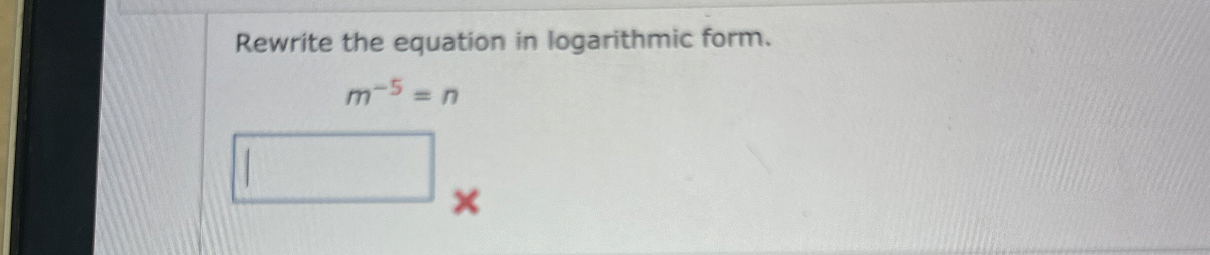 Solved Rewrite the equation in logarithmic form.m-5=n | Chegg.com