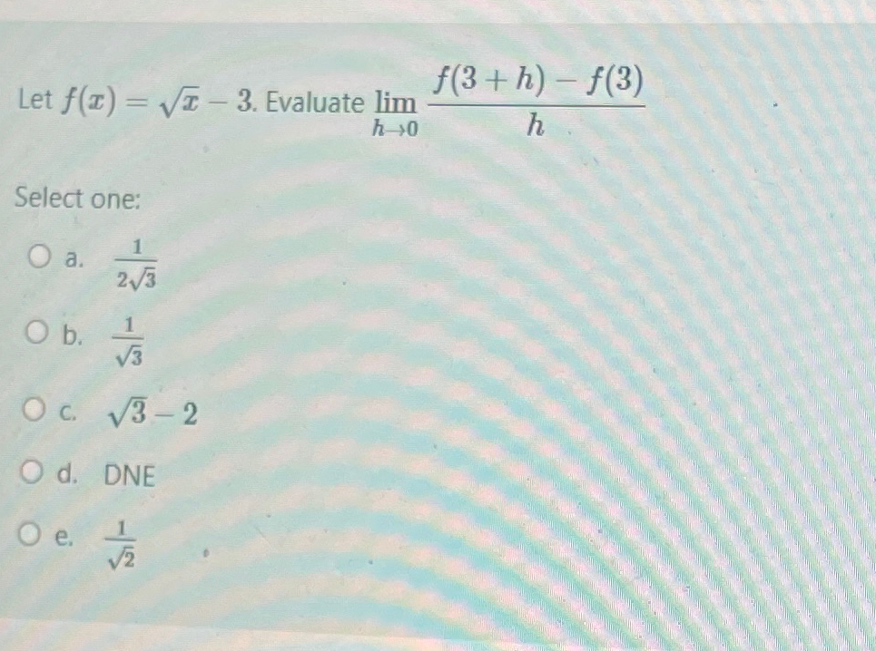 Solved Let f(x)=x2-3. ﻿Evaluate limh→0f(3+h)-f(3)hSelect | Chegg.com