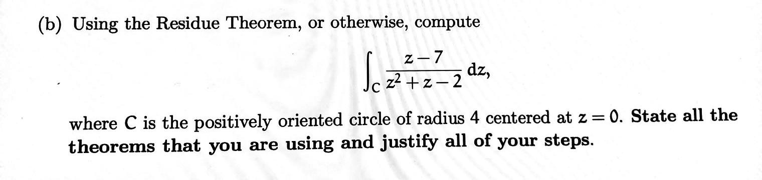 Solved (b) Using the Residue Theorem, or otherwise, compute | Chegg.com
