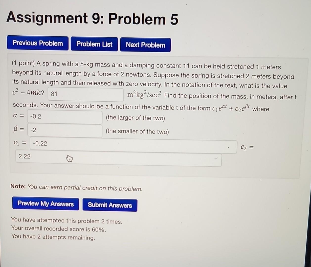 Solved Assignment 9: Problem 5 (1 point) A spring with a | Chegg.com