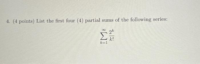 Solved 4. (4 points) List the first four (4) partial sums of | Chegg.com