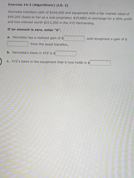 Solved Exercise 14-2 (Algorithmic) (LO. 2) Henrietta | Chegg.com Solved Exercise 14-2 (Algorithmic) (LO. 2) Henrietta | Chegg.com