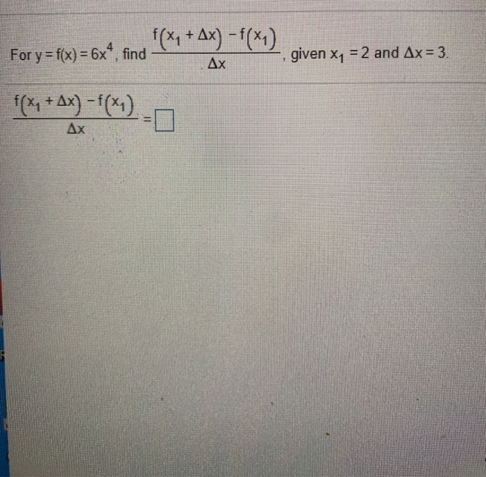 Solved f(xq+Ax) -f(x1) For y=f(x) = 6x4, find given xy = 2 | Chegg.com