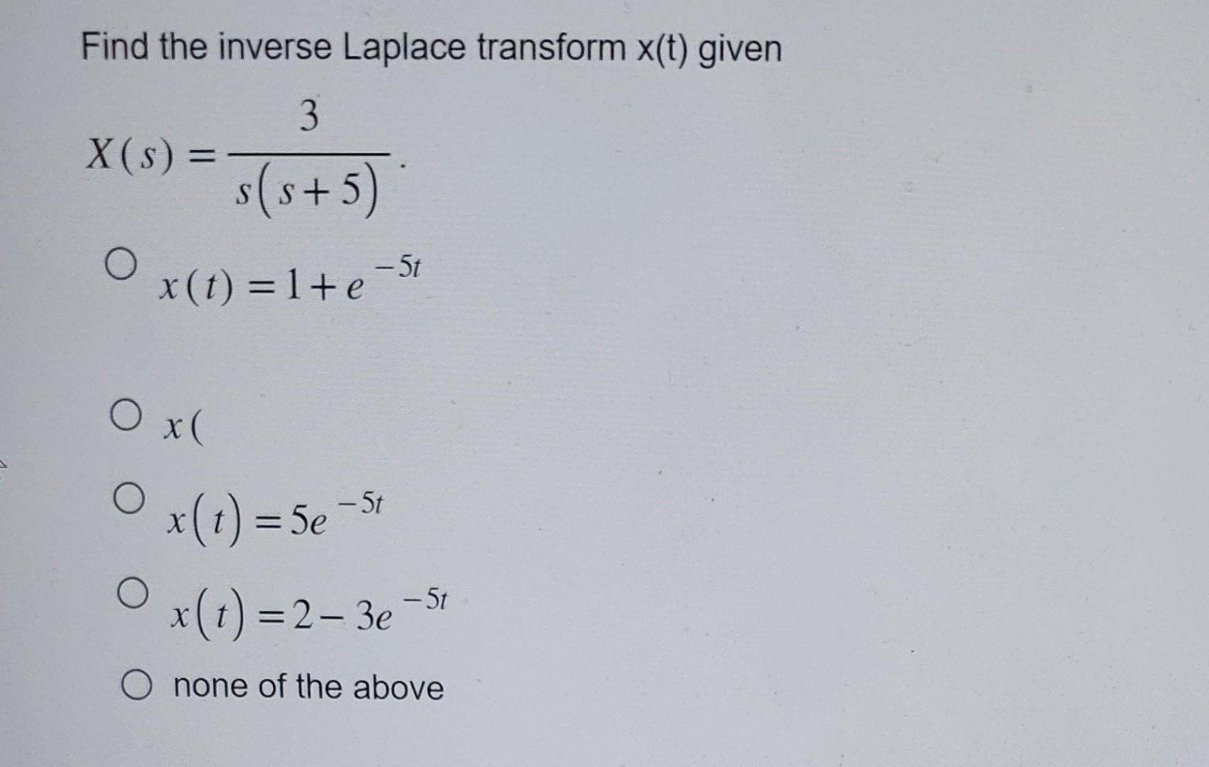 Solved Find the inverse Laplace transform x(t) given | Chegg.com