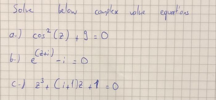 Solved Solve below complex value equations a.) cos2(z)+9=0 | Chegg.com