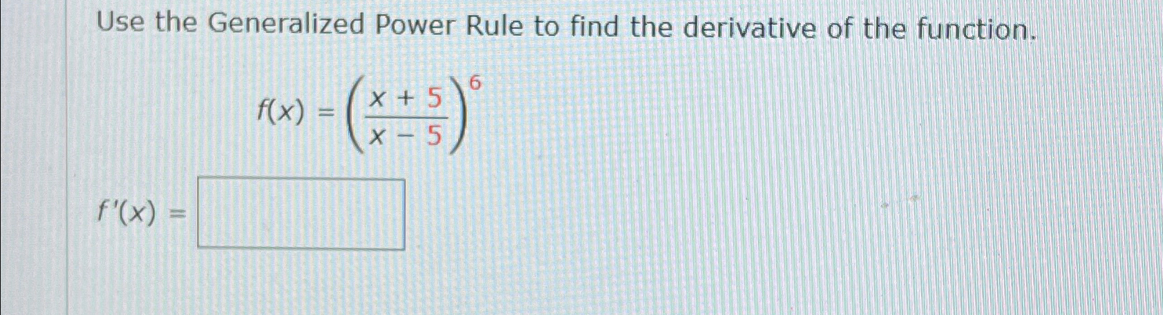 Solved Use the Generalized Power Rule to find the derivative | Chegg.com