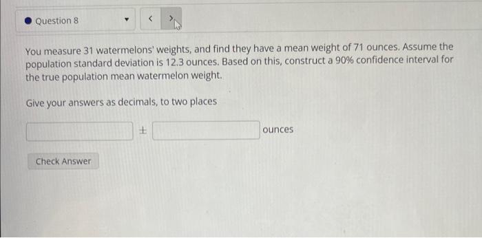 Solved You measure 31 watermelons' weights, and find they | Chegg.com