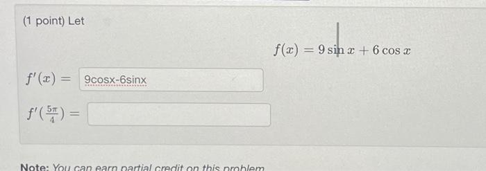 Solved (1 point) Let f(x)=9sinx+6cosx f′(x)= f′(45π)= | Chegg.com