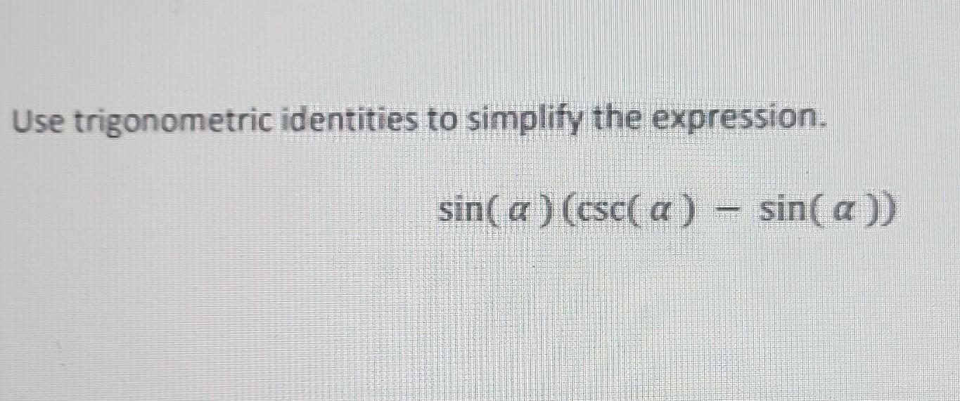 Solved Use trigonometric identities to simplify the | Chegg.com