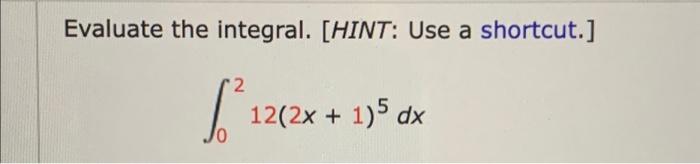 Solved Evaluate the integral. [HINT: Use a shortcut.] | Chegg.com