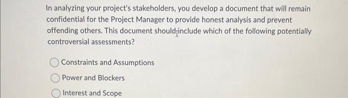 Solved In analyzing your project's stakeholders, you develop | Chegg.com