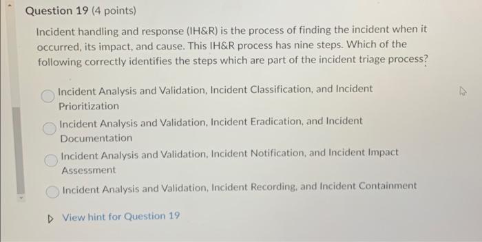 Solved Question 19 (4 points) Incident handling and response | Chegg.com