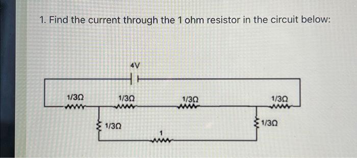 Solved 1. Find the current through the 1ohm resistor in the | Chegg.com