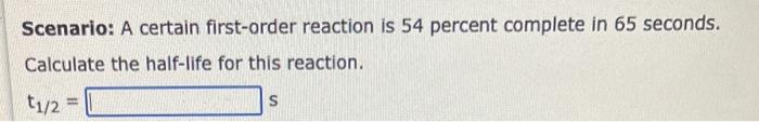 Solved Scenario: A certain first-order reaction is 54 | Chegg.com