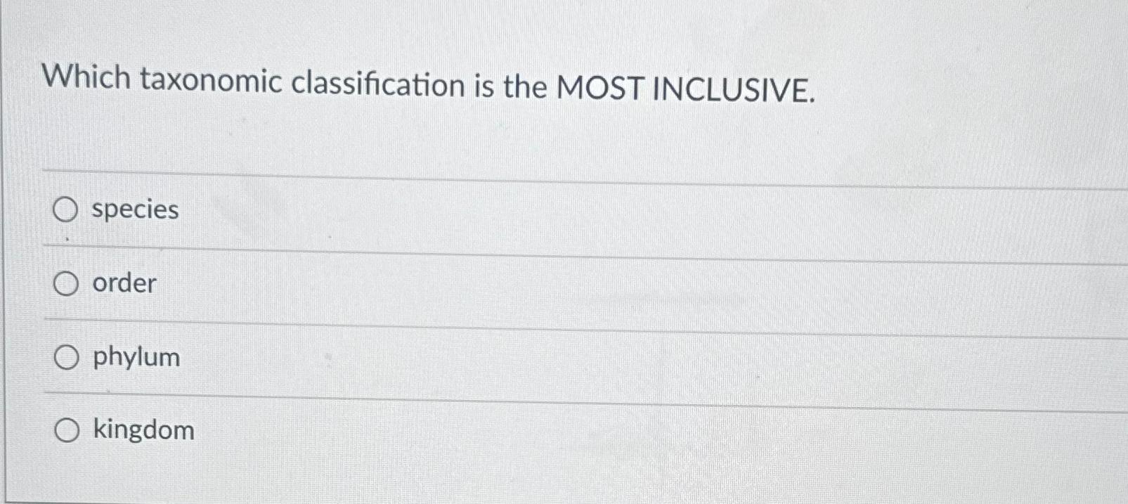Solved Which taxonomic classification is the MOST | Chegg.com
