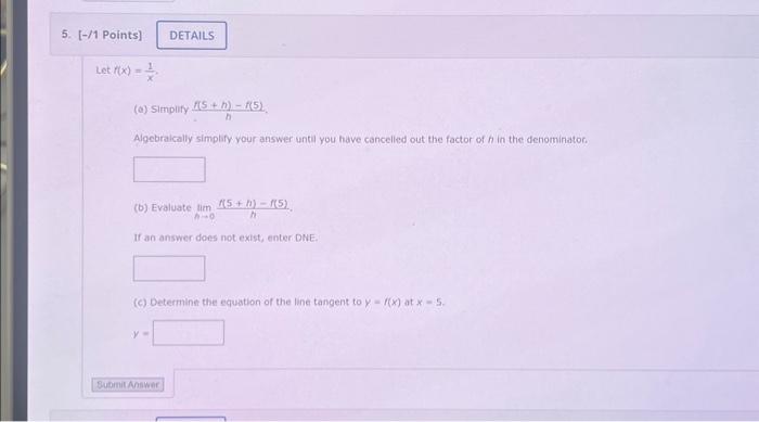 Solved f(x)=x1 (a) Simpify hf(S+h)−f(5). Algebraically | Chegg.com