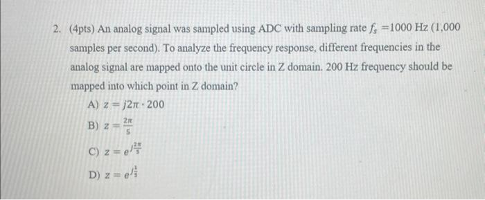 Solved 2. (4pts) An analog signal was sampled using ADC with | Chegg.com
