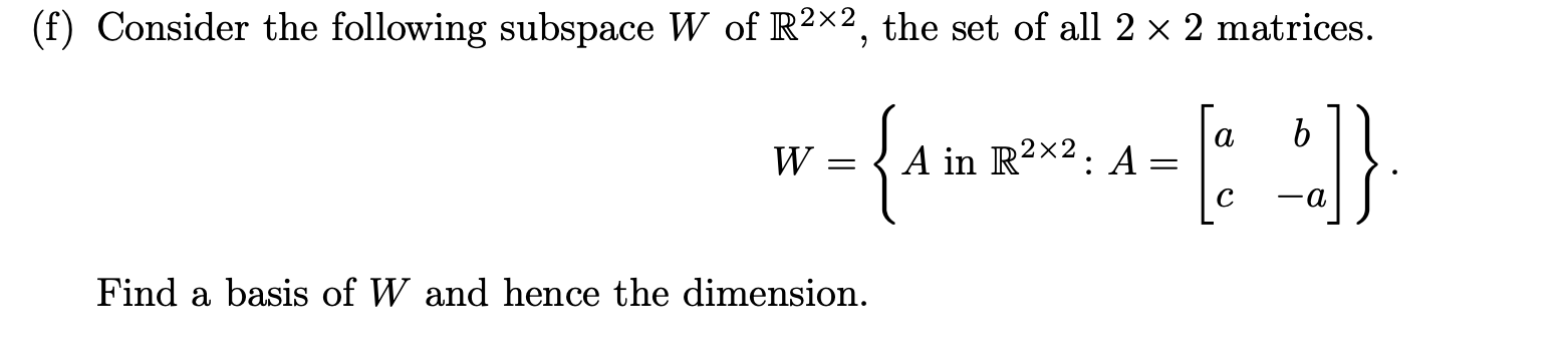 Solved (f) ﻿Consider the following subspace W ﻿of R2×2, ﻿the | Chegg.com