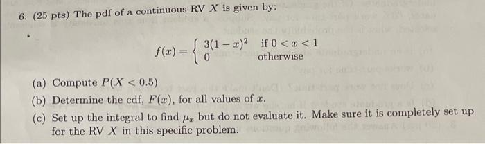 Solved 6. (25 pts) The pdf of a continuous RVX is given by: | Chegg.com