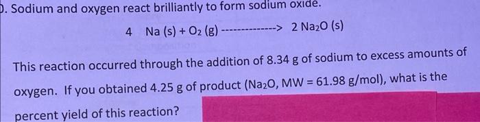 Solved . Sodium and oxygen react brilliantly to form sodium | Chegg.com
