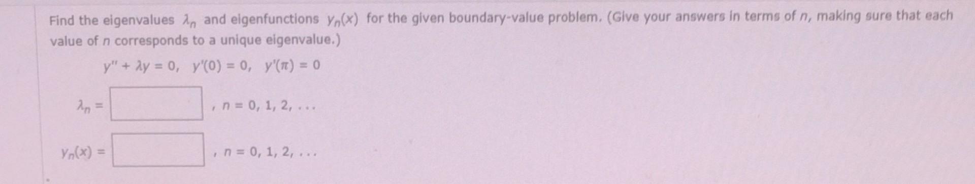 Solved Find the eigenvalues λn and eigenfunctions yn(x) for | Chegg.com