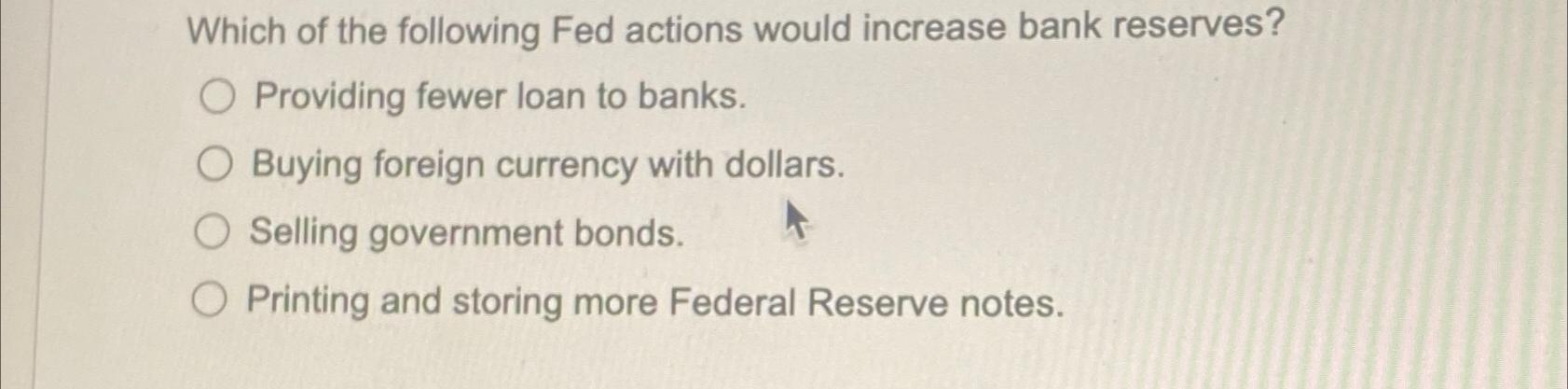 Solved Which of the following Fed actions would increase | Chegg.com